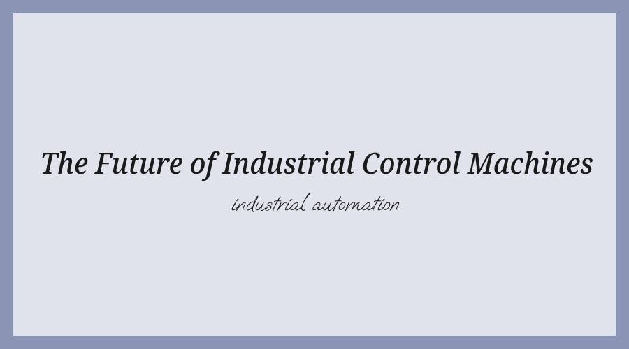 The Future of Industrial Control Machines – BVSLCD
