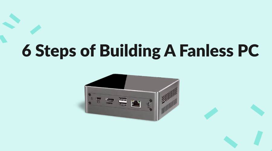 6 Steps of Building A Fanless PC – BVSLCD