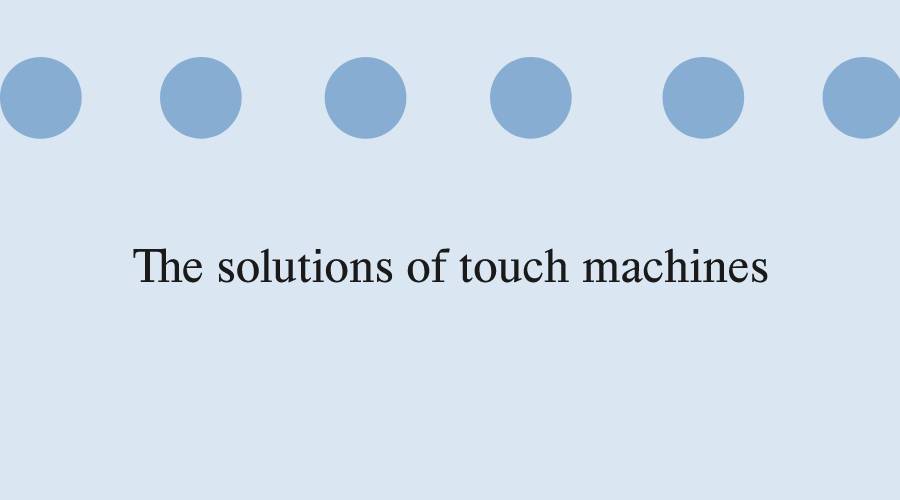 The solutions of touch machines – BVSLCD