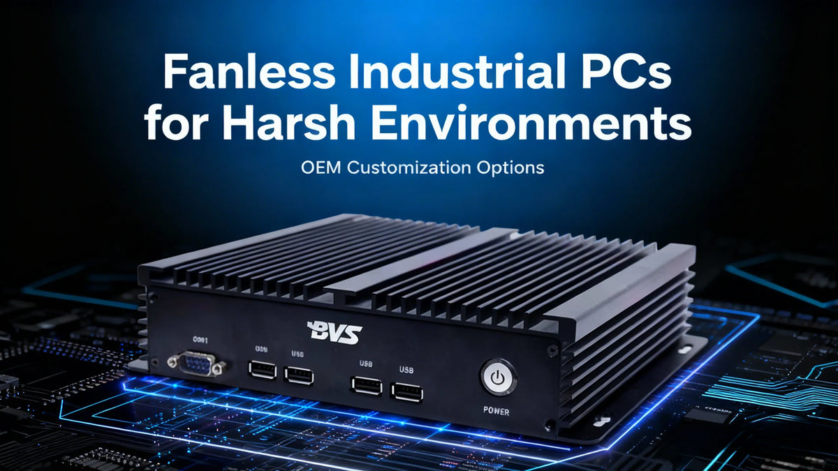 Fanless Industrial PCs for Harsh Environments: OEM Customization Optio ...